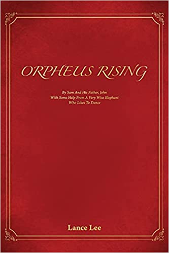 Orpheus Rising/By Sam And His Father, John/With Some Help From A Very ...