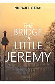 The Bridge of Little Jeremy by Indrajit Garai – Scuffed Granny
