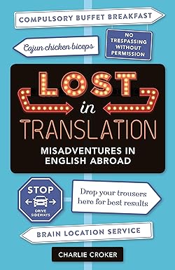 Lost in Translation – Misadventures in English Abroad by Charlie Croker ...